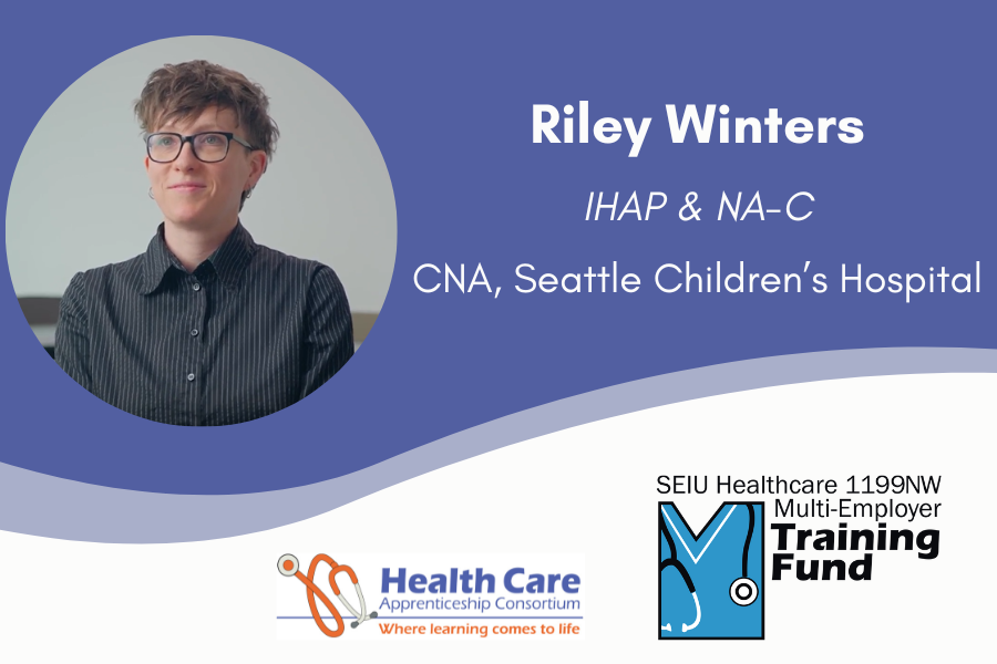 IHAP & NA-C Spotlight: Riley Winters - SEIU Healthcare 1199NW Multi ...