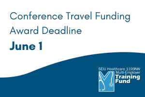 Conference Travel Deadline: June 1 - SEIU Healthcare 1199NW Multi ...